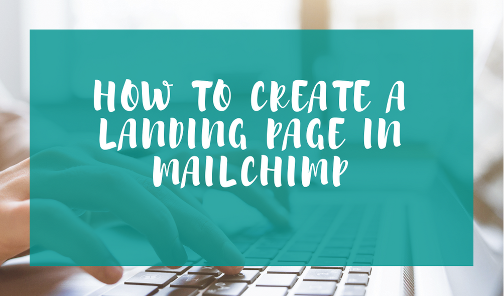 How To Create A Landing Page in Mailchimp
